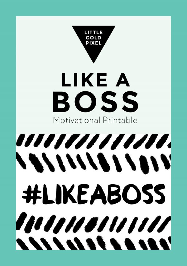 Like a Boss Free Art Printable • Little Gold Pixel