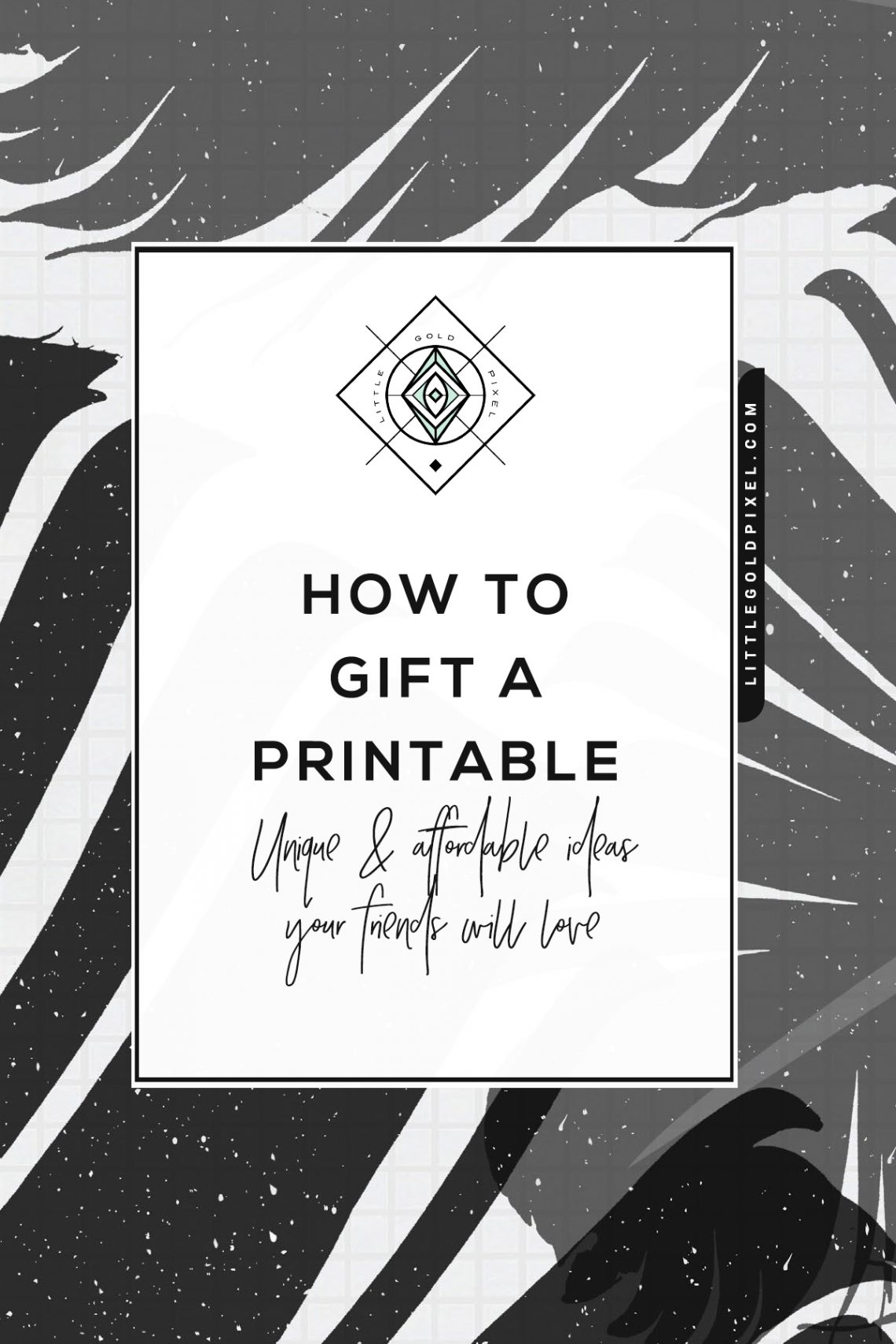 How to Gift a Printable • Unique Gift Ideas • Little Gold Pixel